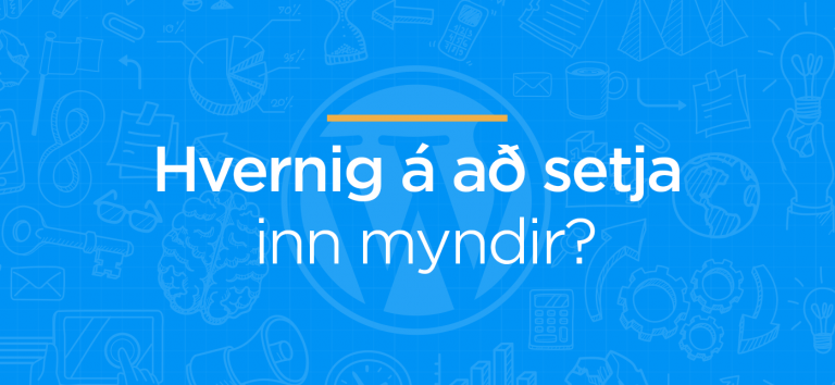 Hvernig á að setja inn myndir í WordPress - Veföld